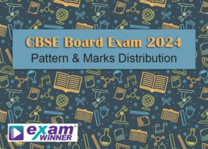 CBSE Board Exam Pattern & Marks Distribution 2024 - Exam Winner
