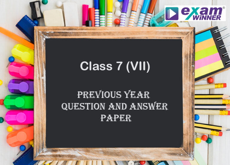 Class 7 Previous Years’ Question Papers - Exam Winner