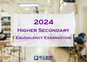 Higher Secondary Equivalency Examination 2024 - Exam Winner