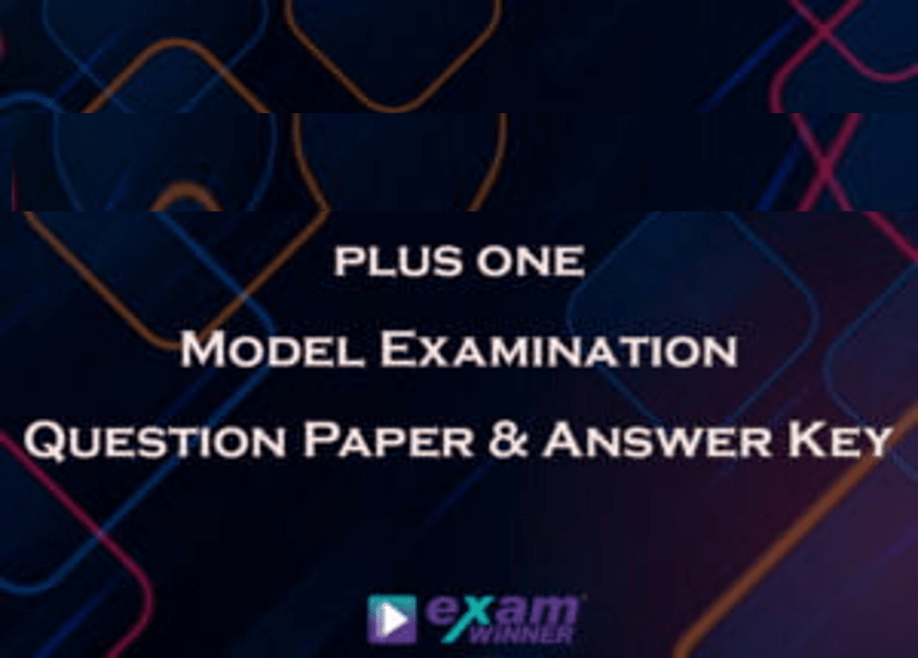 Kerala Plus One (+1/First Year/Class 11) Model Examination Question Papers & Answer Key - Exam ...